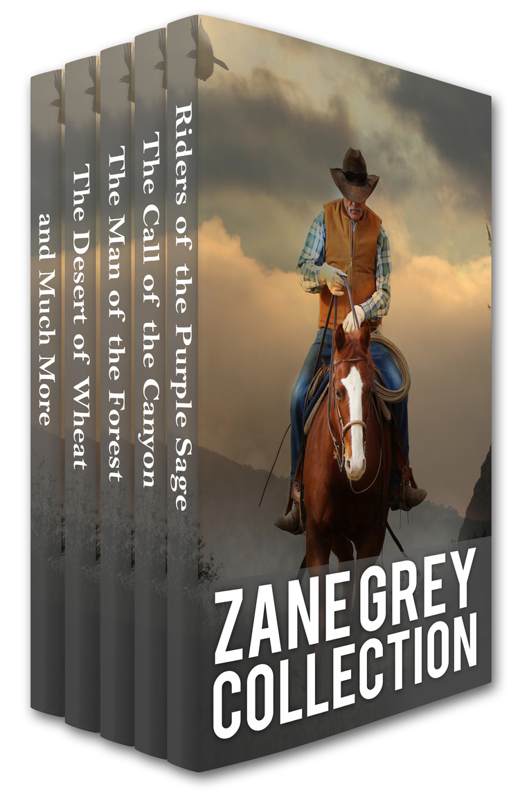 Zane Grey Collection: Riders of the Purple Sage, The Call of the Canyon ...