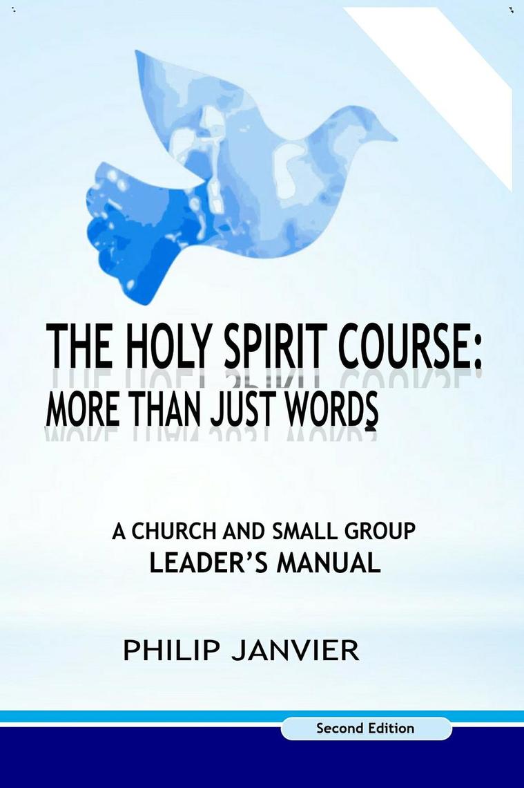 The Holy Spirit Course: A Church and Small Group Leader's Manual by ...
