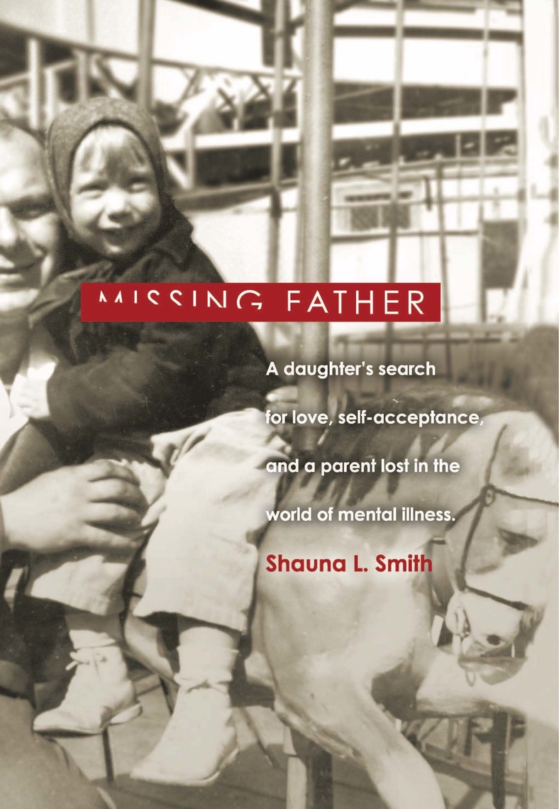 Missing Father: A Daughter's Search for Love, Self-Acceptance, and a ...