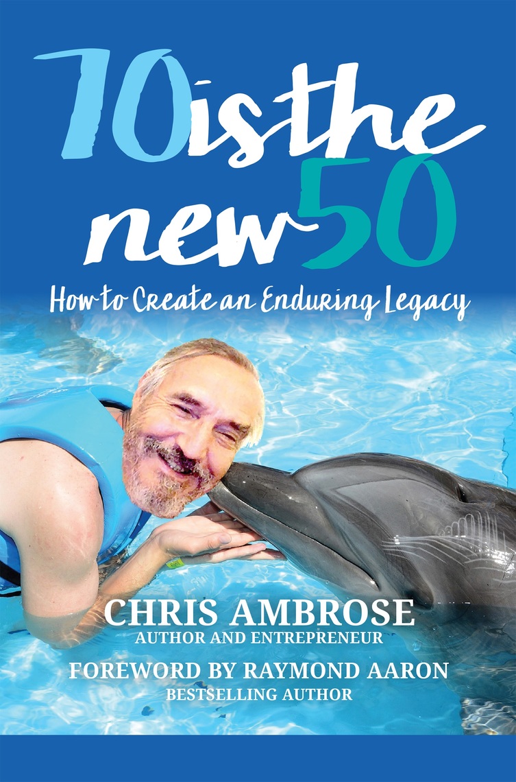 70 Is the New 50 by Chris Ambrose, Raymond Aaron (Ebook) - Read free ...