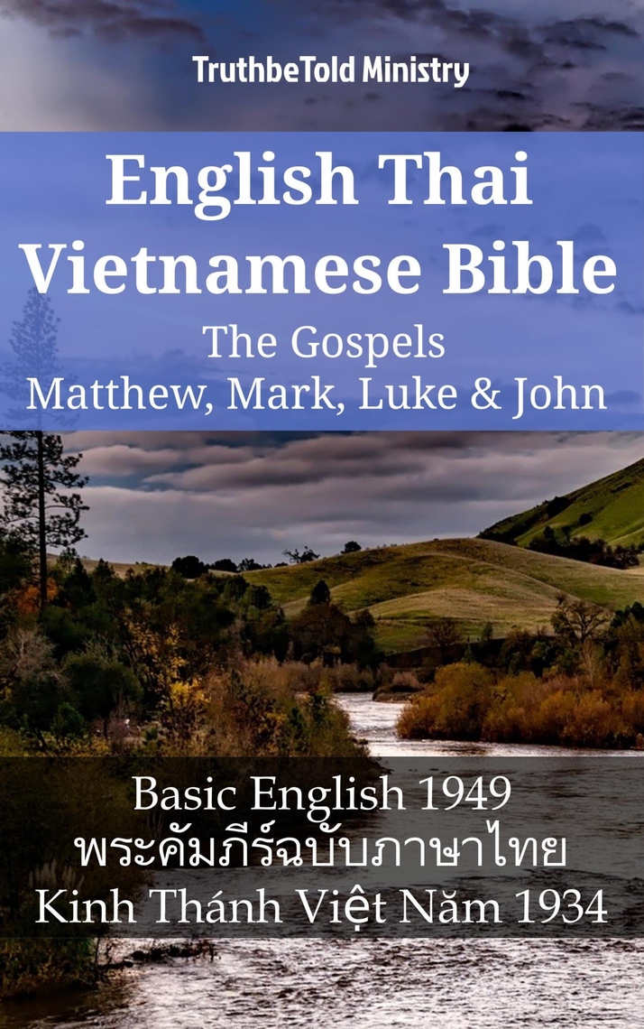 English Thai Vietnamese Bible - The Gospels - Matthew, Mark, Luke & John by TruthBeTold Ministry ...