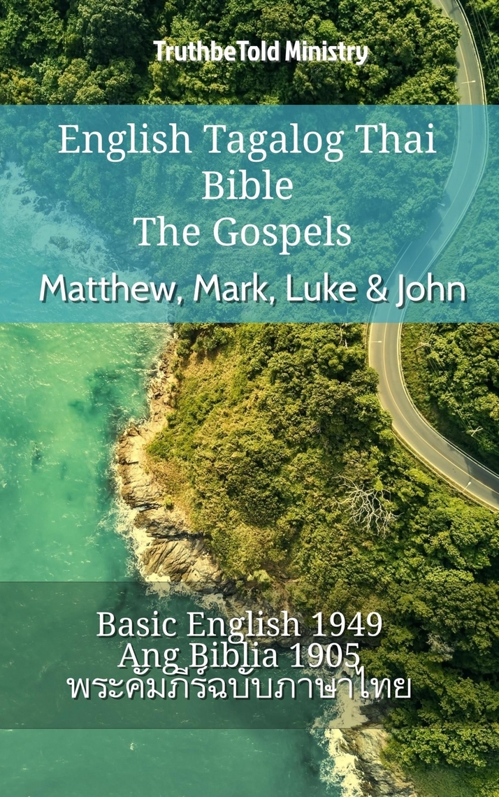 English Tagalog Thai Bible - The Gospels - Matthew, Mark, Luke & John by TruthBeTold Ministry ...
