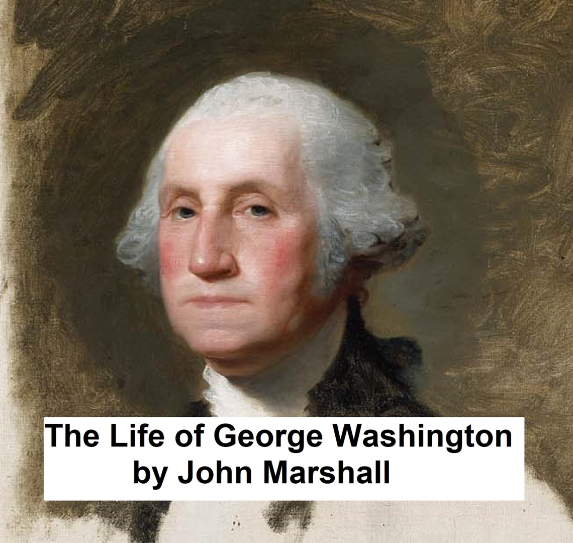 The Life of George Washington by John Marshall (Ebook) - Read free for ...