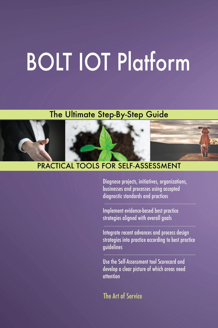 BOLT IOT Platform The Ultimate Step-By-Step Guide by Gerardus Blokdyk ...