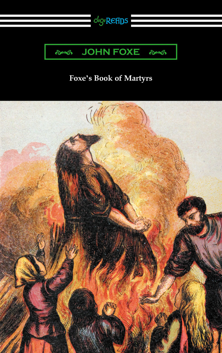 Foxe s Book Of Martyrs By John Foxe Ebook Everand