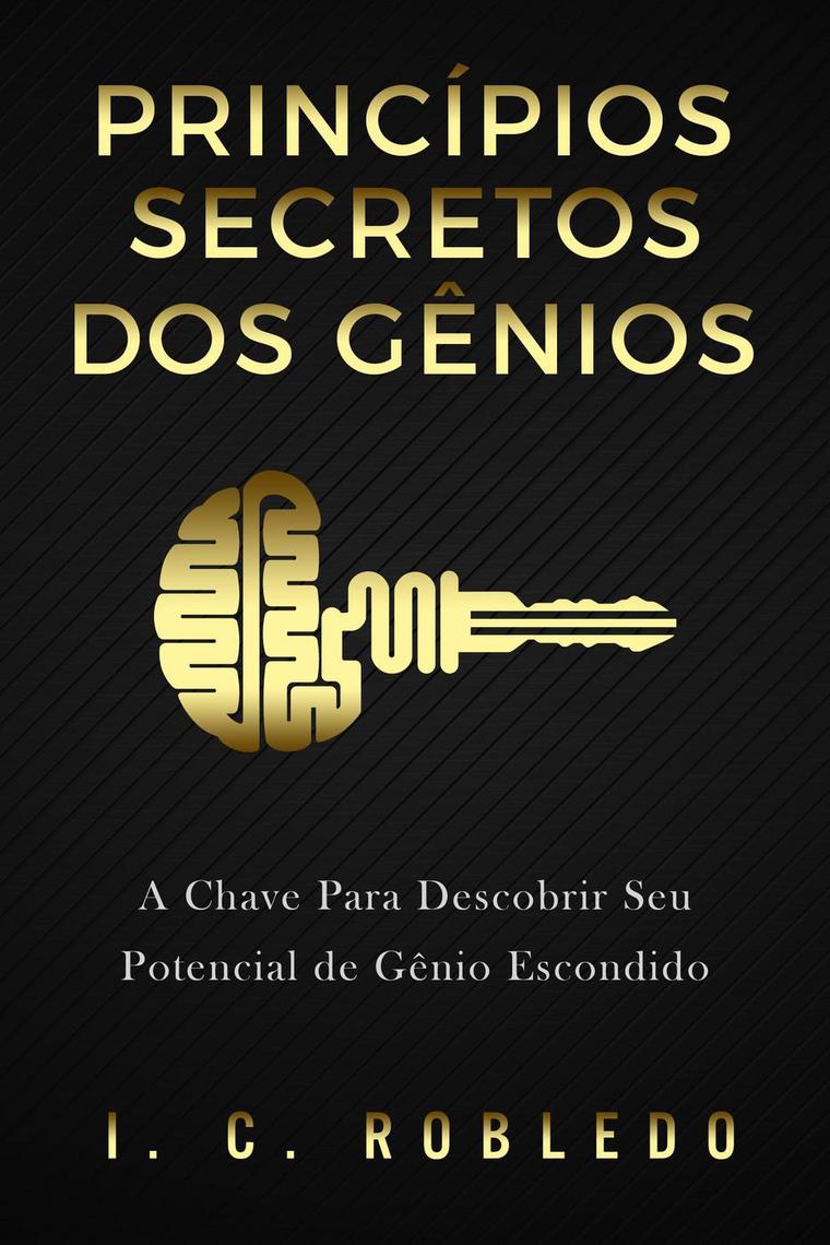 Princípios Secretos dos Gênios: A Chave Para Descobrir Seu Potencial de ...