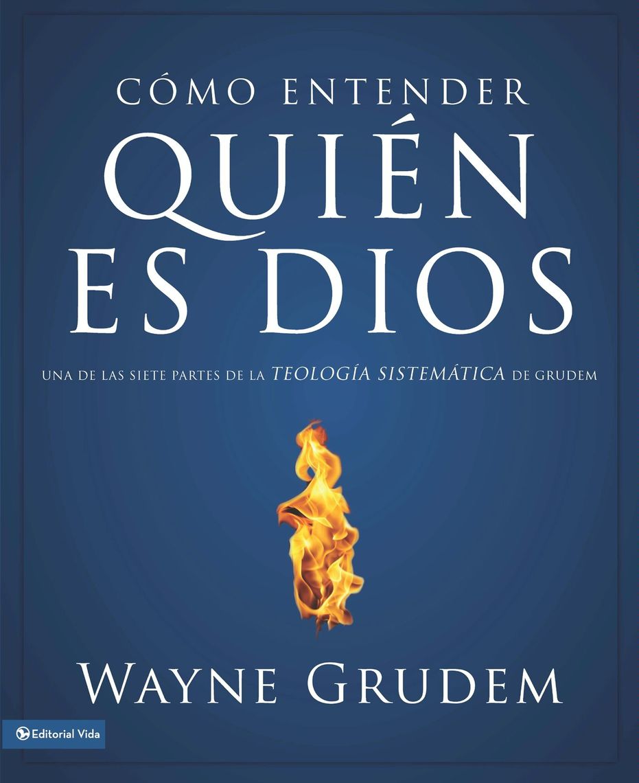 Cómo entender quien es Dios by Wayne A. Grudem (Ebook) - Read free for ...
