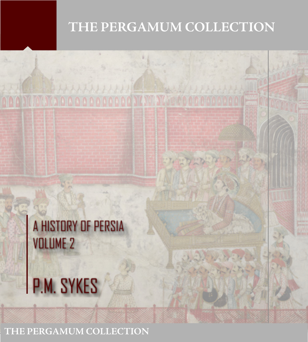 A History of Persia Volume 2 by P.M. Sykes (Ebook) - Read free for 30 days