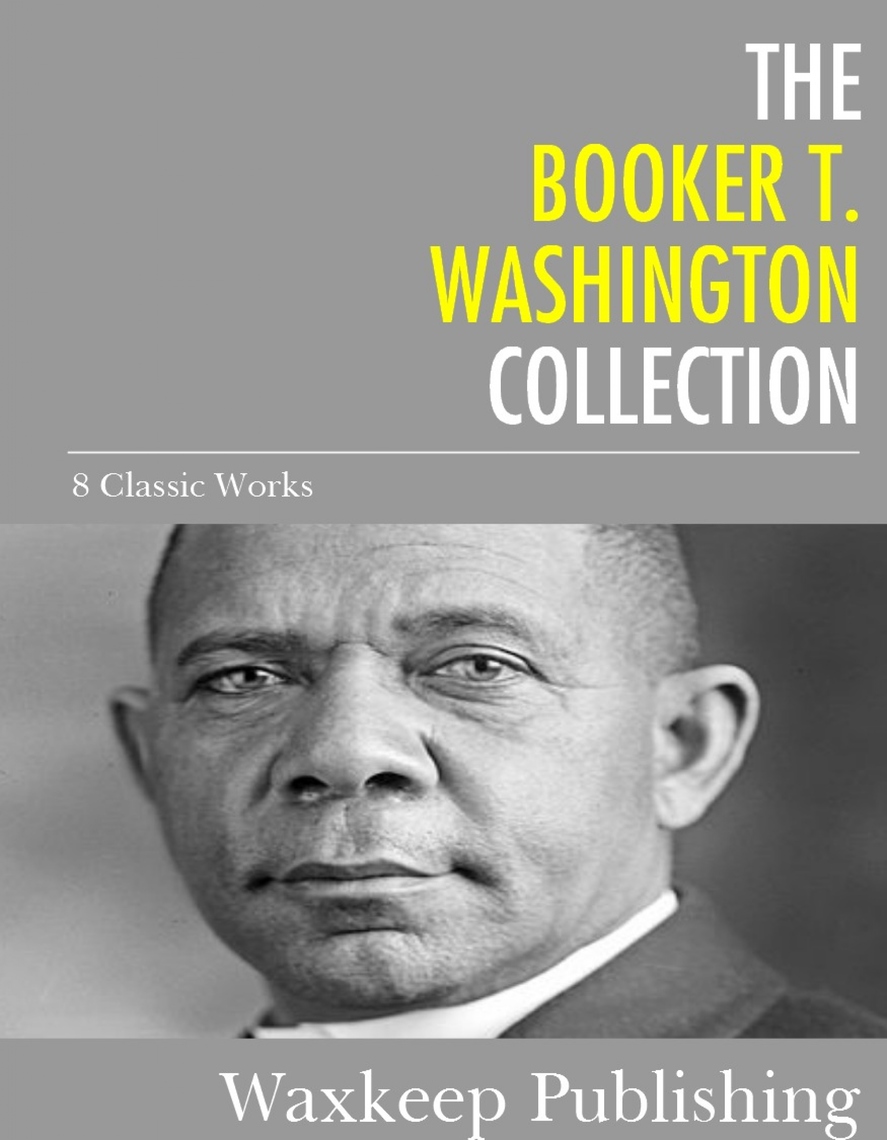 The Booker T. Washington Collection by Booker T. Washington (Ebook ...