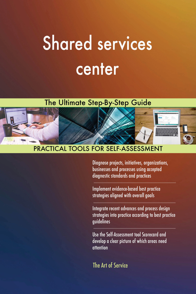 Shared services center The Ultimate Step-By-Step Guide by Gerardus ...