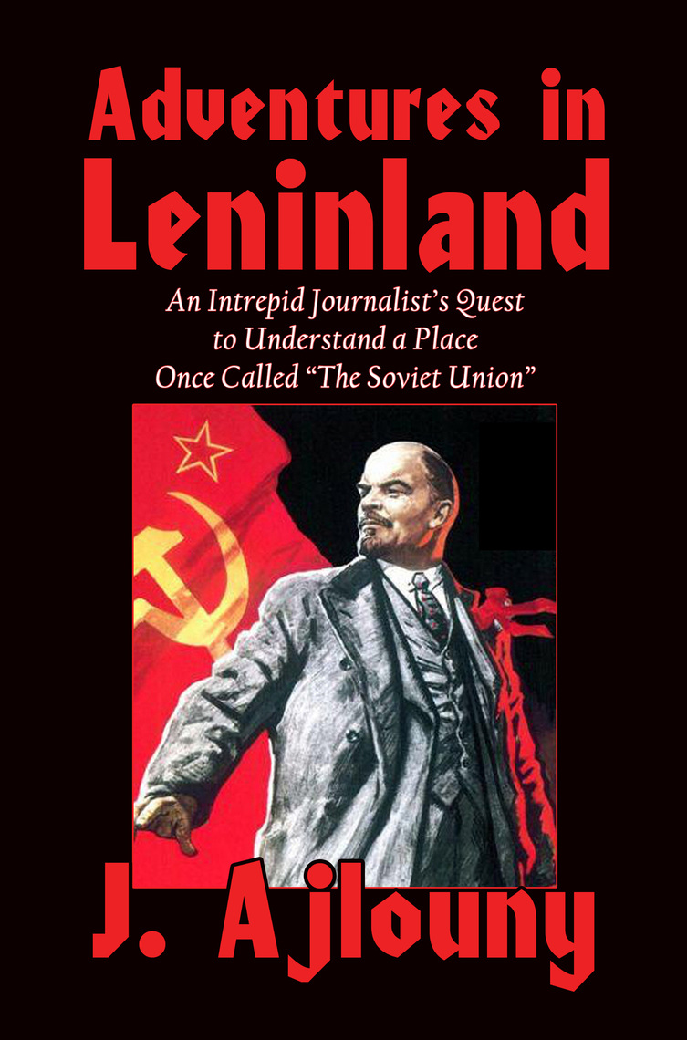 Adventures in Leninland by J. Ajlouny (Ebook) - Read free for 30 days