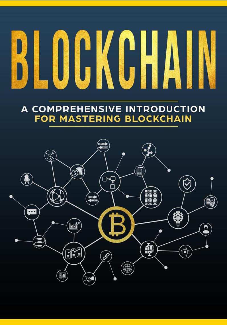 Blockchain - A Comprehensive Introduction For Mastering Blockchain by ...