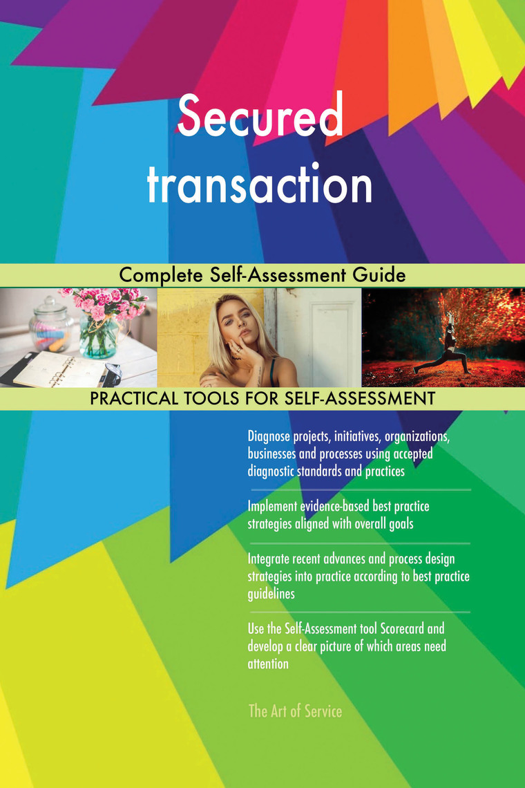 Secured transaction Complete Self-Assessment Guide by Gerardus Blokdyk ...