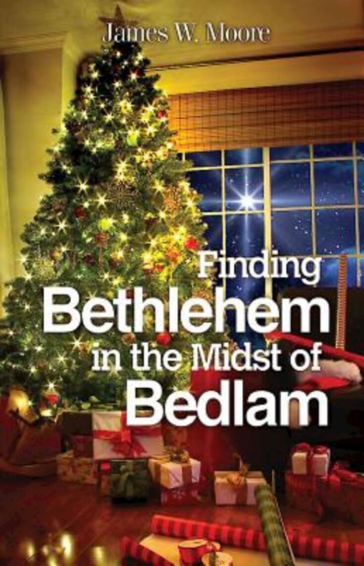 Finding Bethlehem in the Midst of Bedlam - Large Print by James W ...