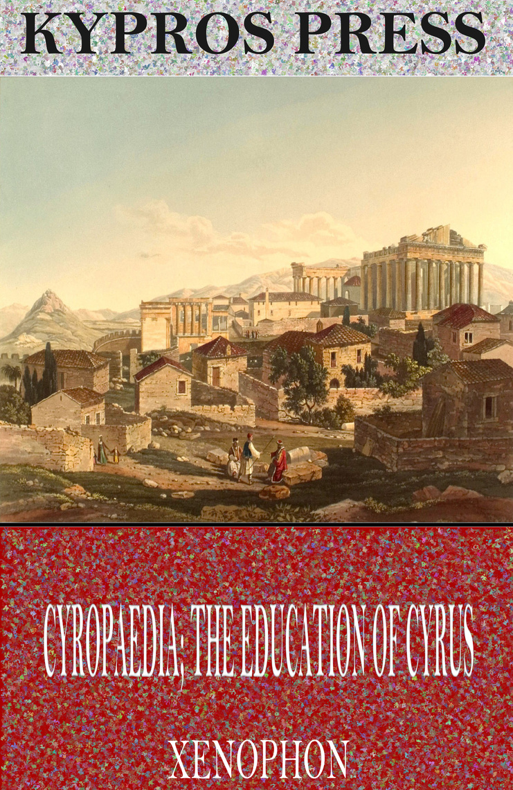 Cyropaedia; The Education of Cyrus by Xenophon (Ebook) - Read free for ...