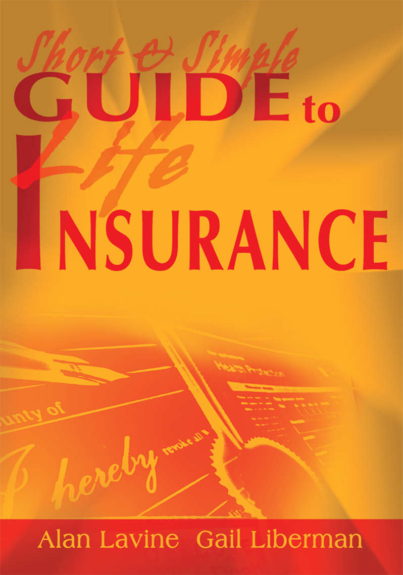 Short and Simple Guide to Life Insurance by Alan Lavine, Gail Liberman ...