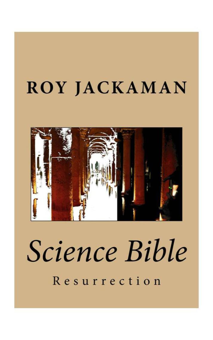 Science Bible - Resurrection by Roy Jackaman - Ebook | Everand