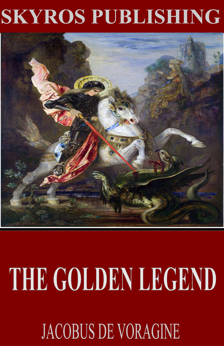 The Golden Legend by Jacobus de Voragine - Ebook | Everand