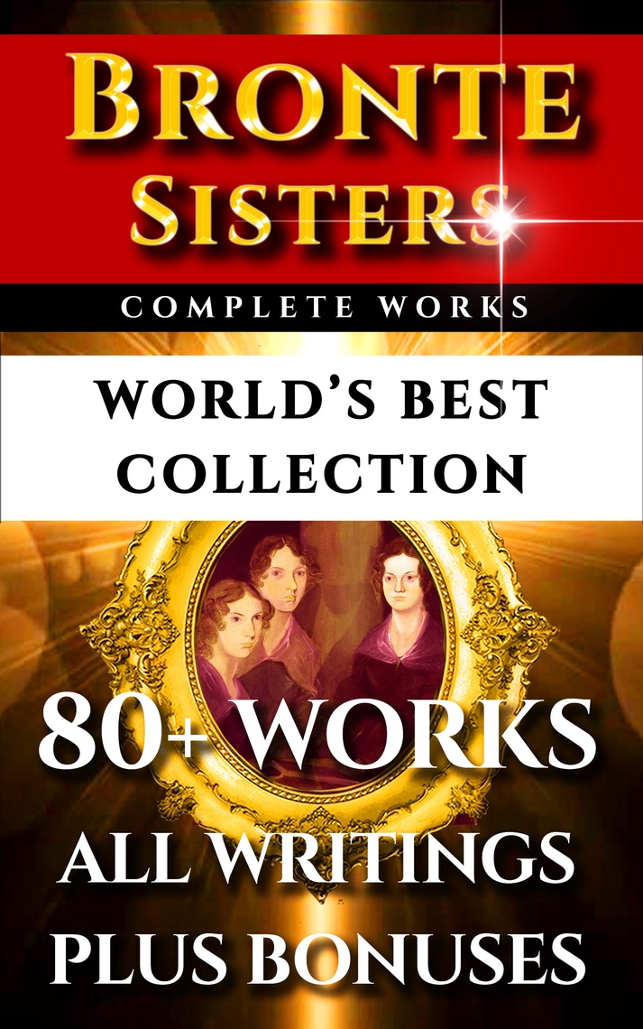 Bronte Sisters Complete Works – World’s Best Collection by Charlotte ...