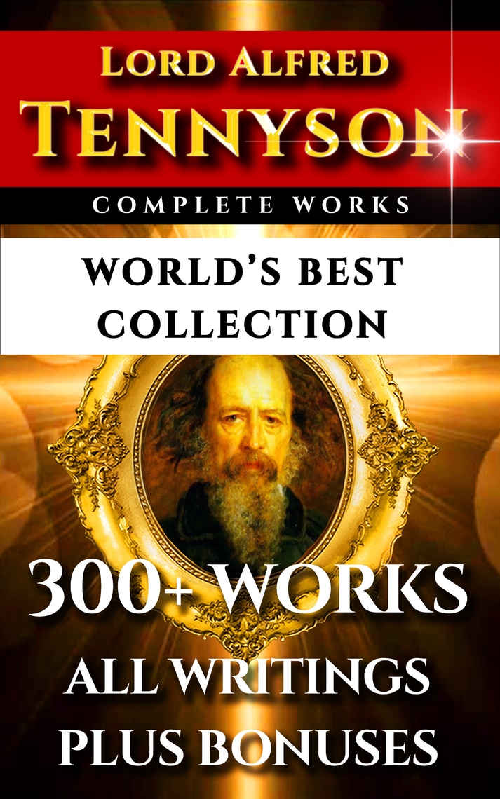 Tennyson Complete Works – World’s Best Collection by Lord Alfred ...