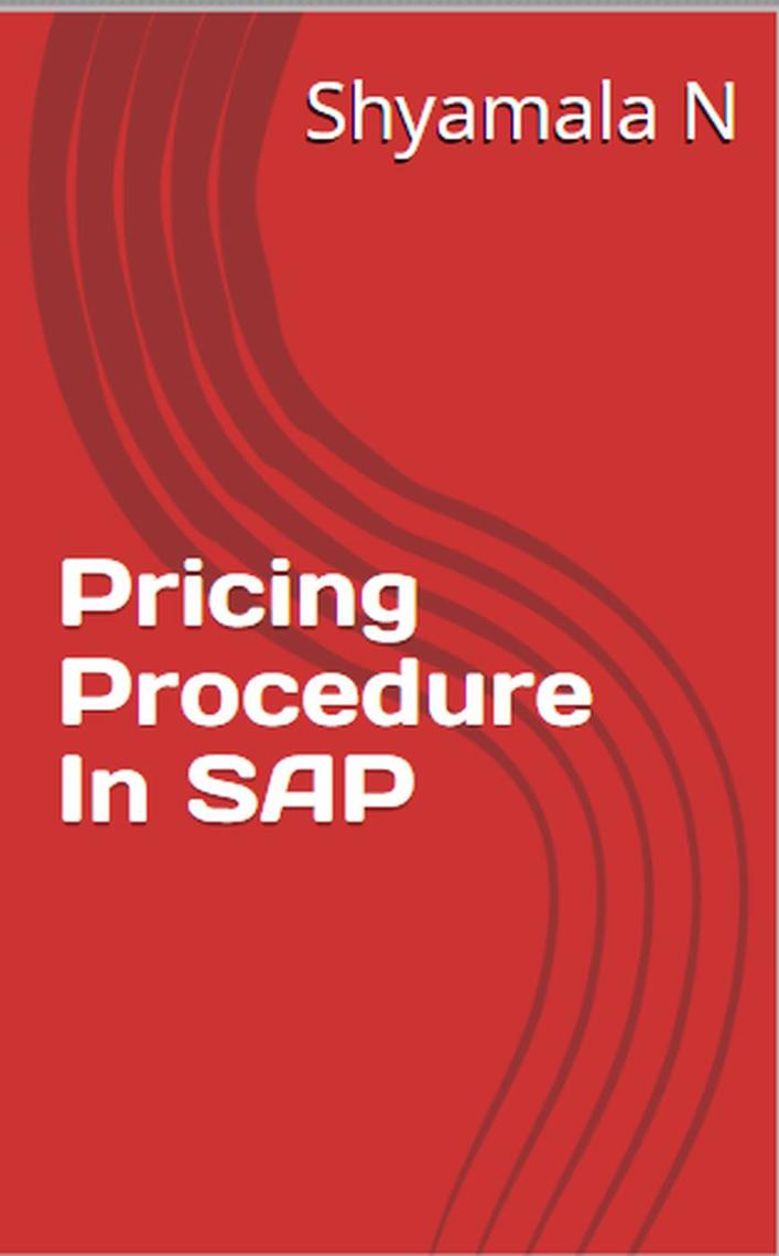 Pricing Procedure In SAP By Shyamala N Ebook Read Free For 30 Days