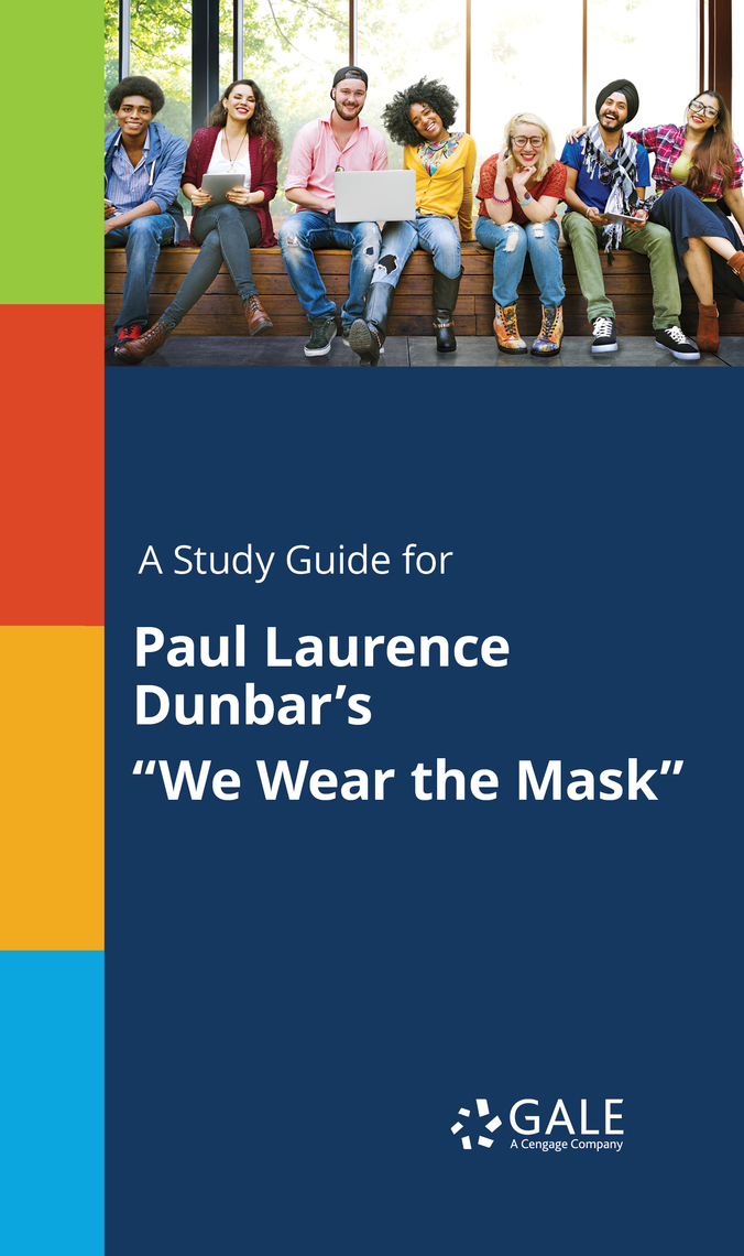 A study guide for Paul Laurence Dunbar's "We Wear the Mask" by Gale ...