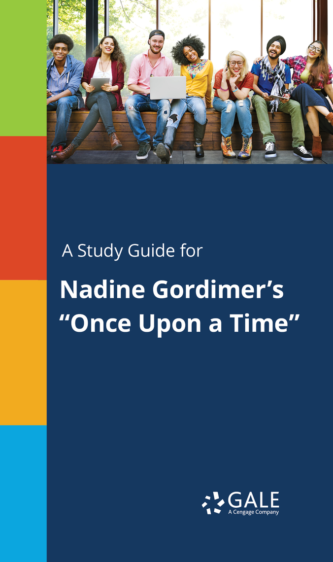 A Study Guide for Nadine Gordimer's "Once Upon a Time" by Gale, Cengage ...