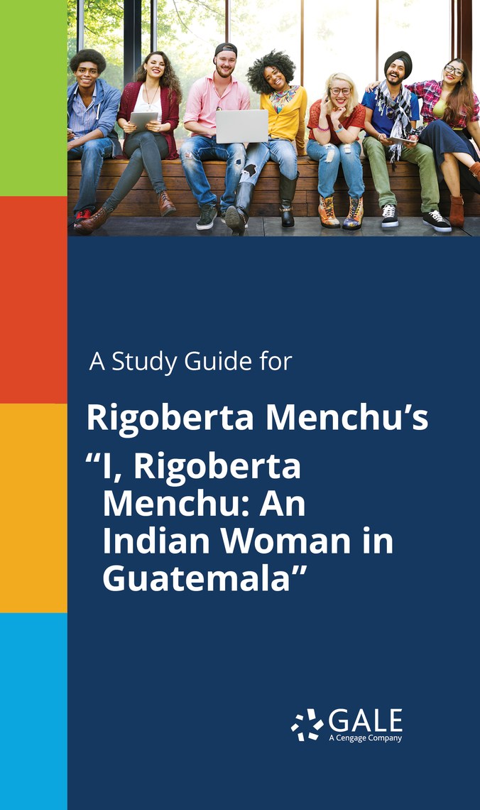 A Study Guide for Rigoberta Menchu's "I, Rigoberta Menchu: An Indian ...