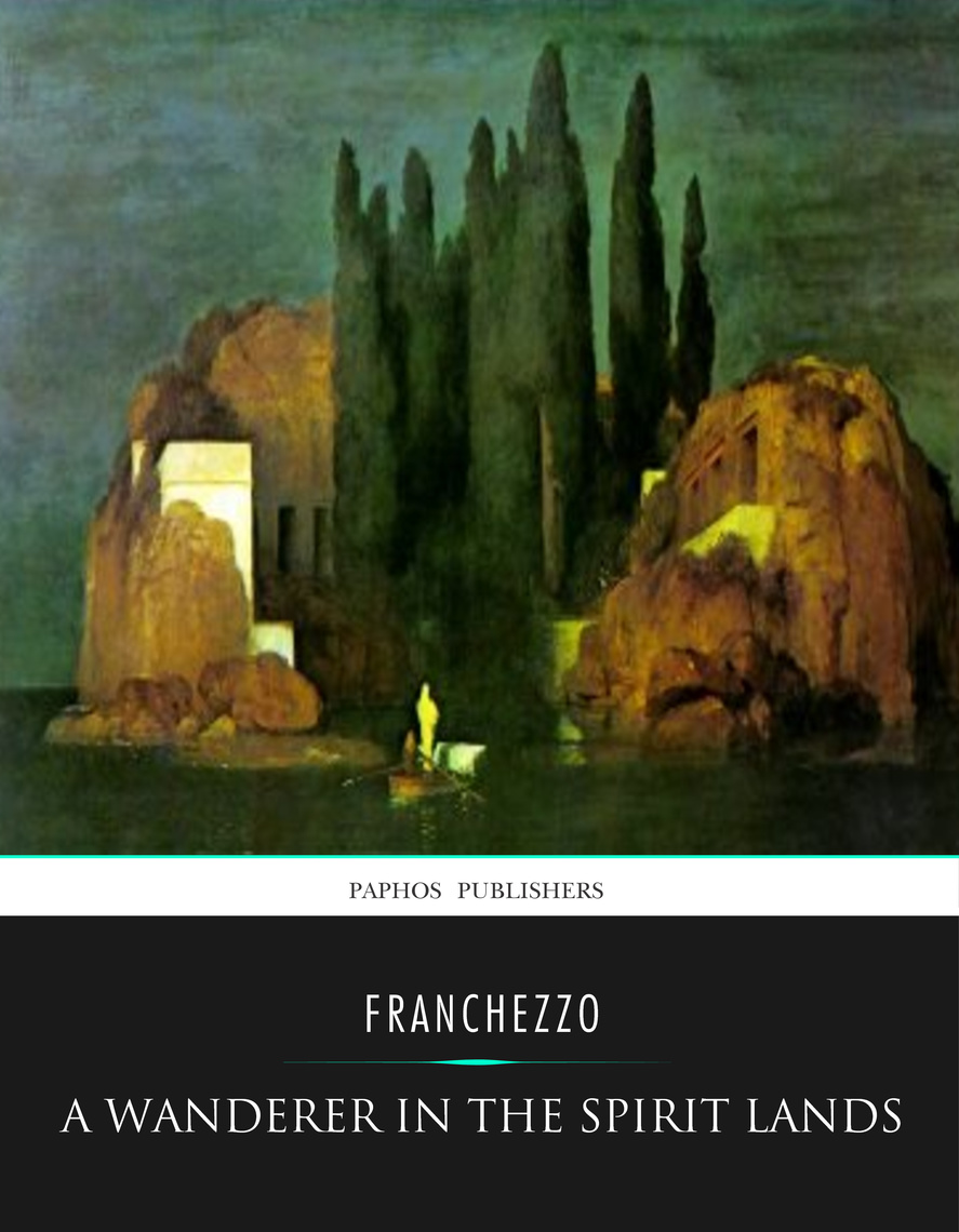 A Wanderer in the Spirit Lands by Franchezzo - Ebook | Everand
