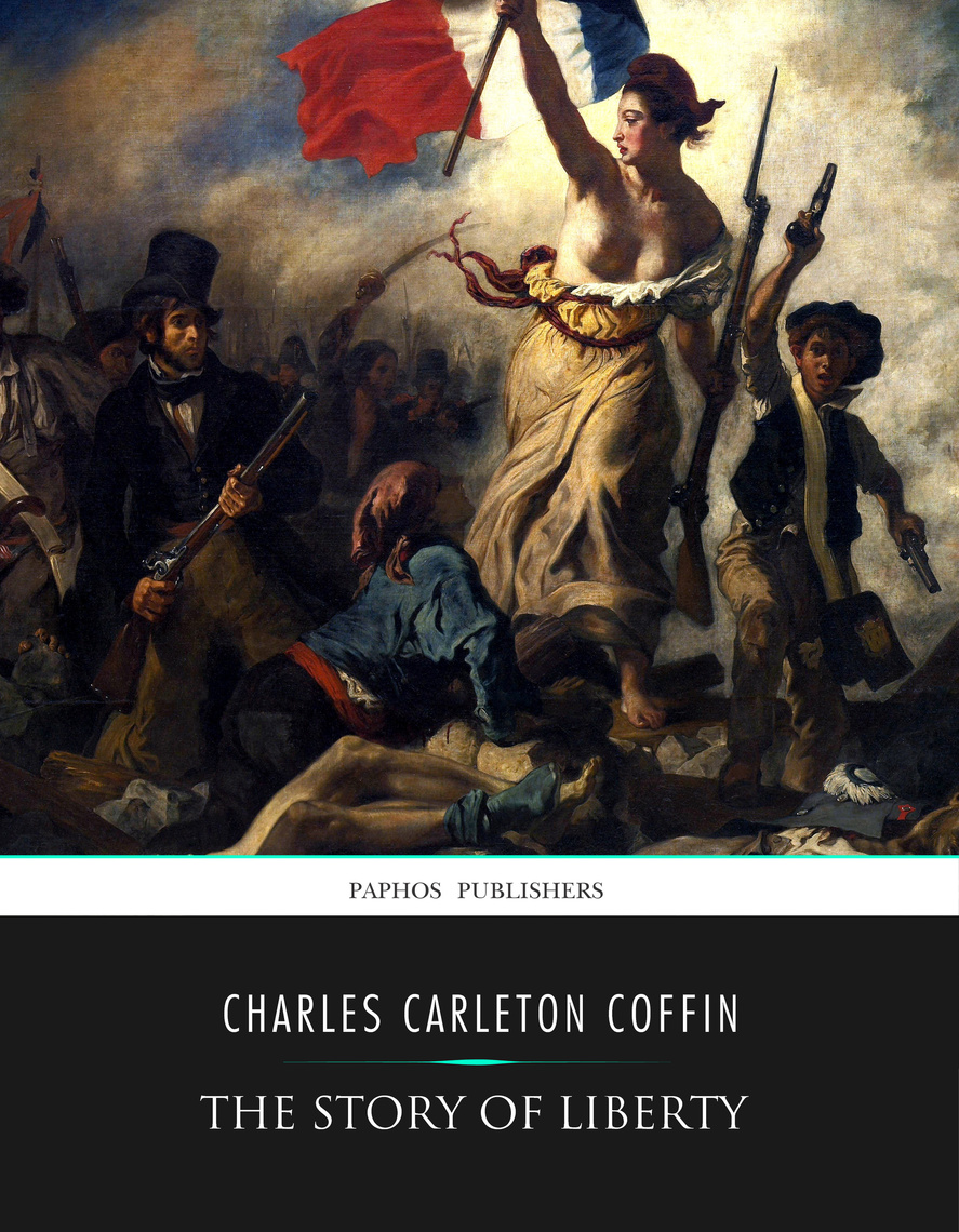 The Story of Liberty by Charles Carleton Coffin (Ebook) - Read free for ...