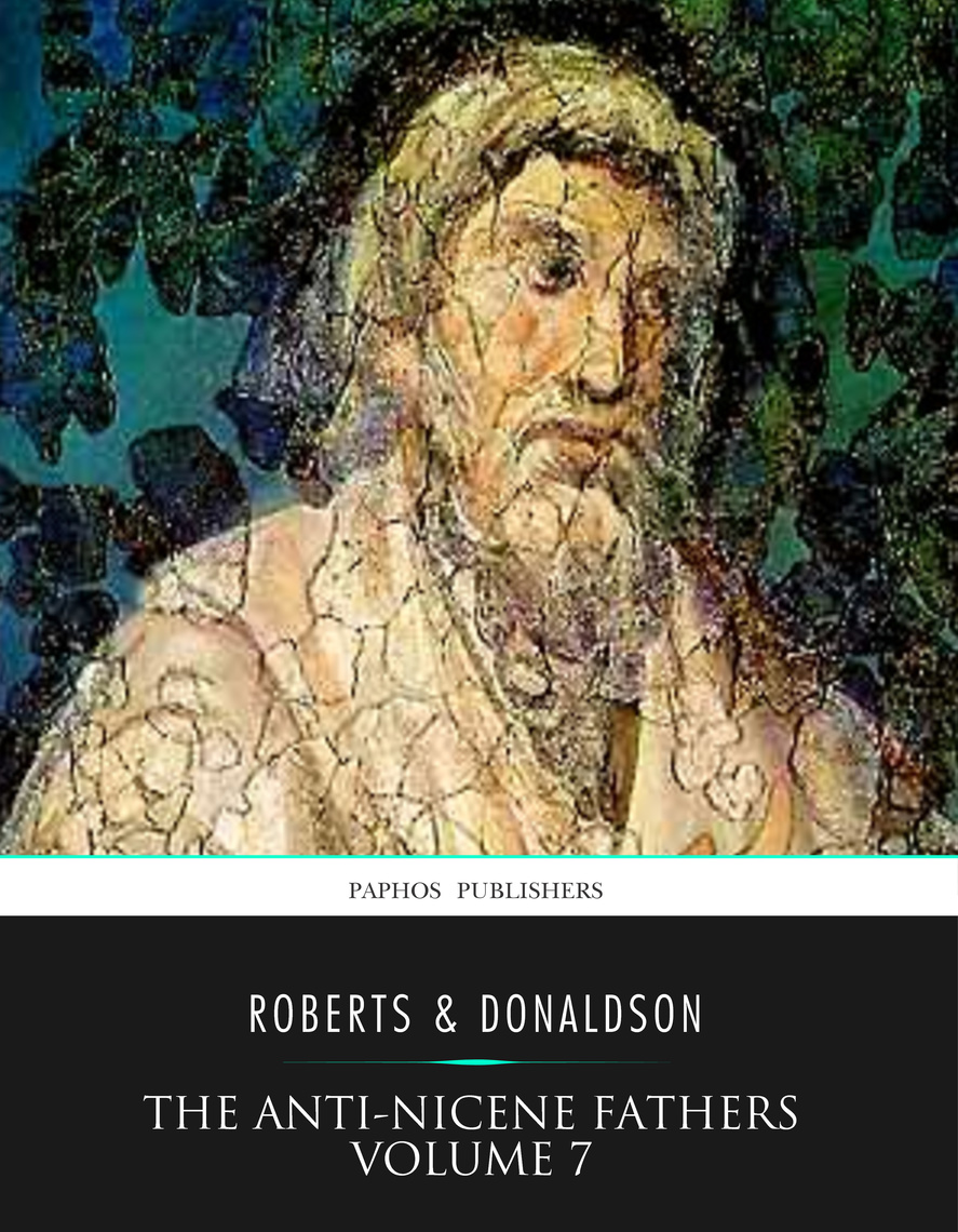 The Anti-Nicene Fathers Volume 7 by Rev. Alexander Roberts - Ebook ...