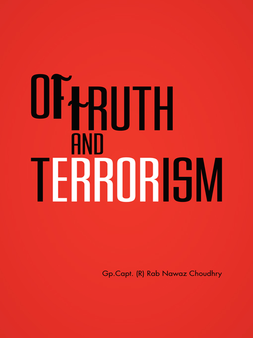 Of Truth and Terrorism by Gp Capt. (R) Rab Nawaz Choudhry (Ebook ...