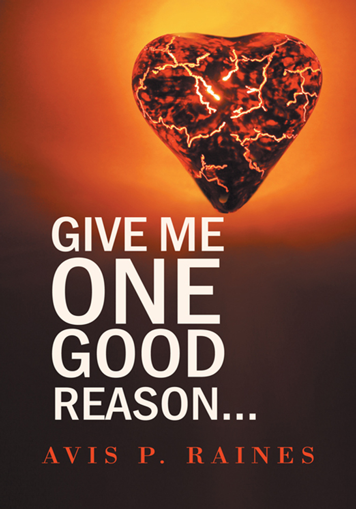 Give Me One Good Reason... by Avis P. Raines - Ebook | Everand