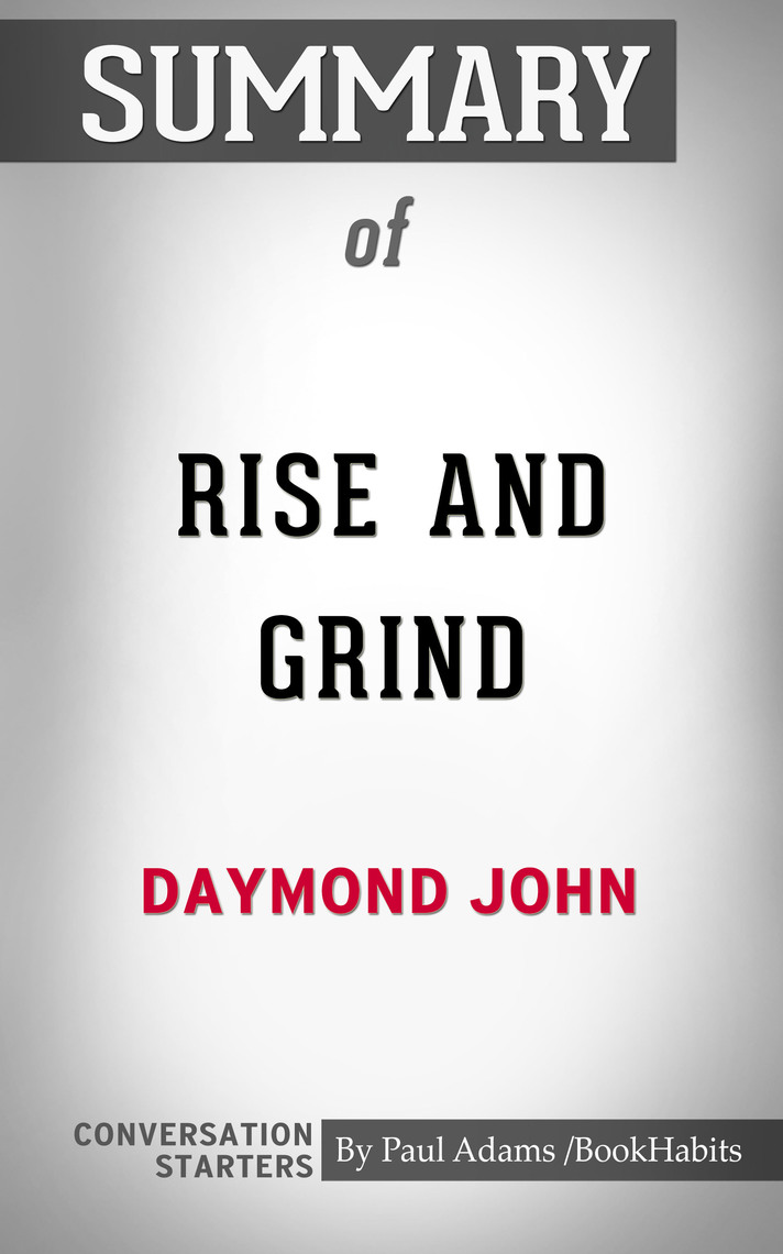 Summary of Rise and Grind: Outperform, Outwork, and Outhustle Your Way to a More Successful and ...