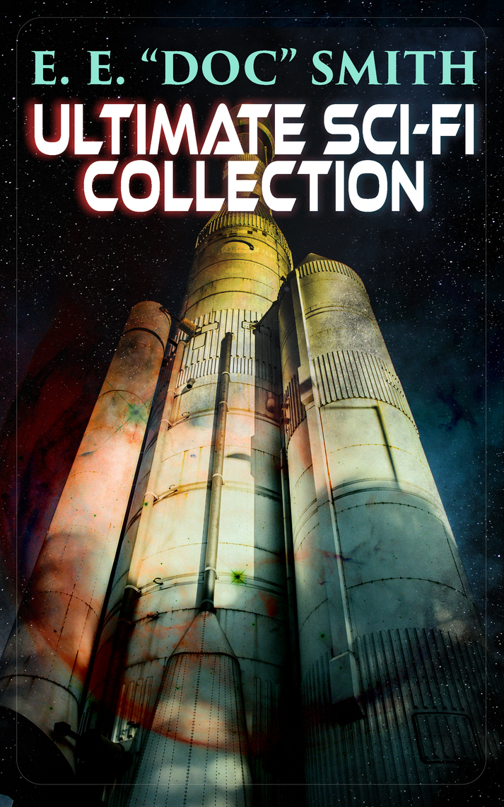 E. E. "DOC" SMITH: Ultimate Sci-Fi Collection by E. E. Smith - Ebook ...