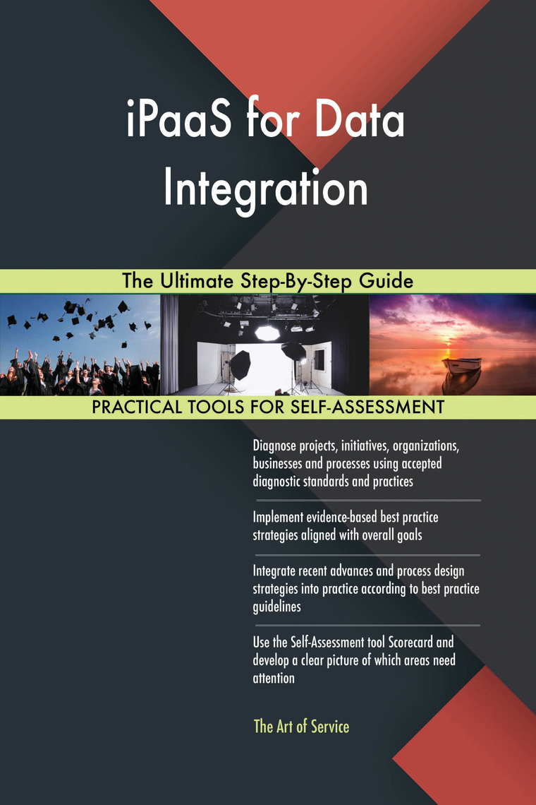 iPaaS for Data Integration The Ultimate Step-By-Step Guide by Gerardus Blokdyk - Ebook | Everand