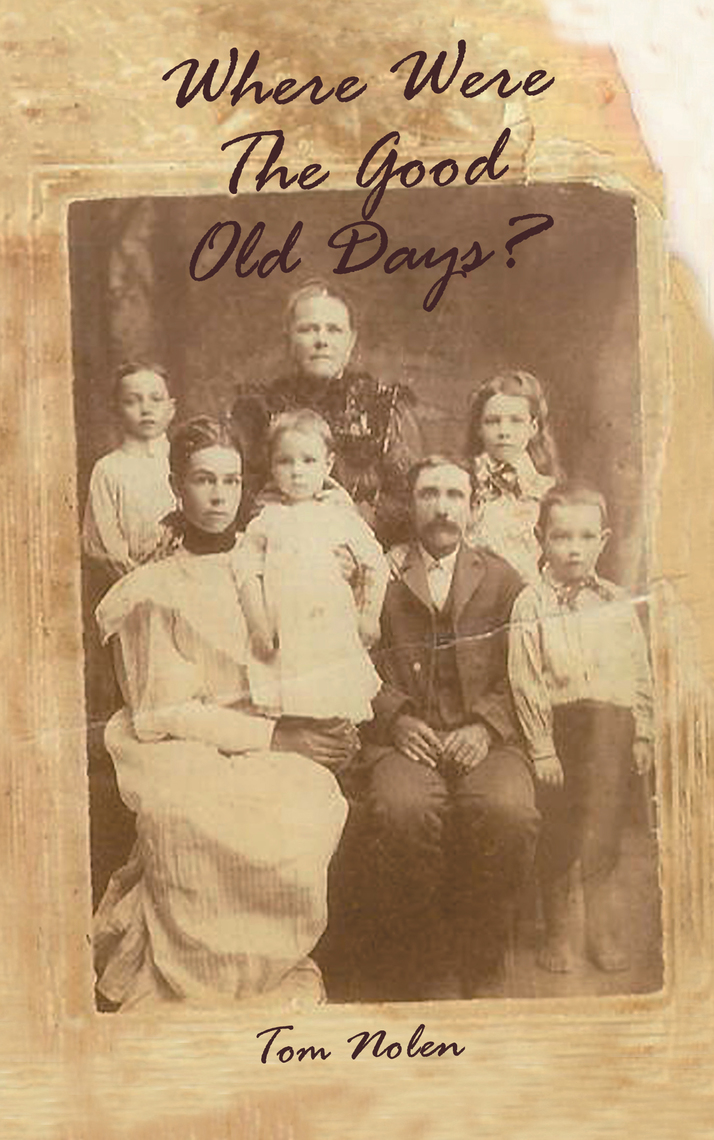 Where Were the Good Old Days? by Tom Nolen (Ebook) - Read free for 30 days