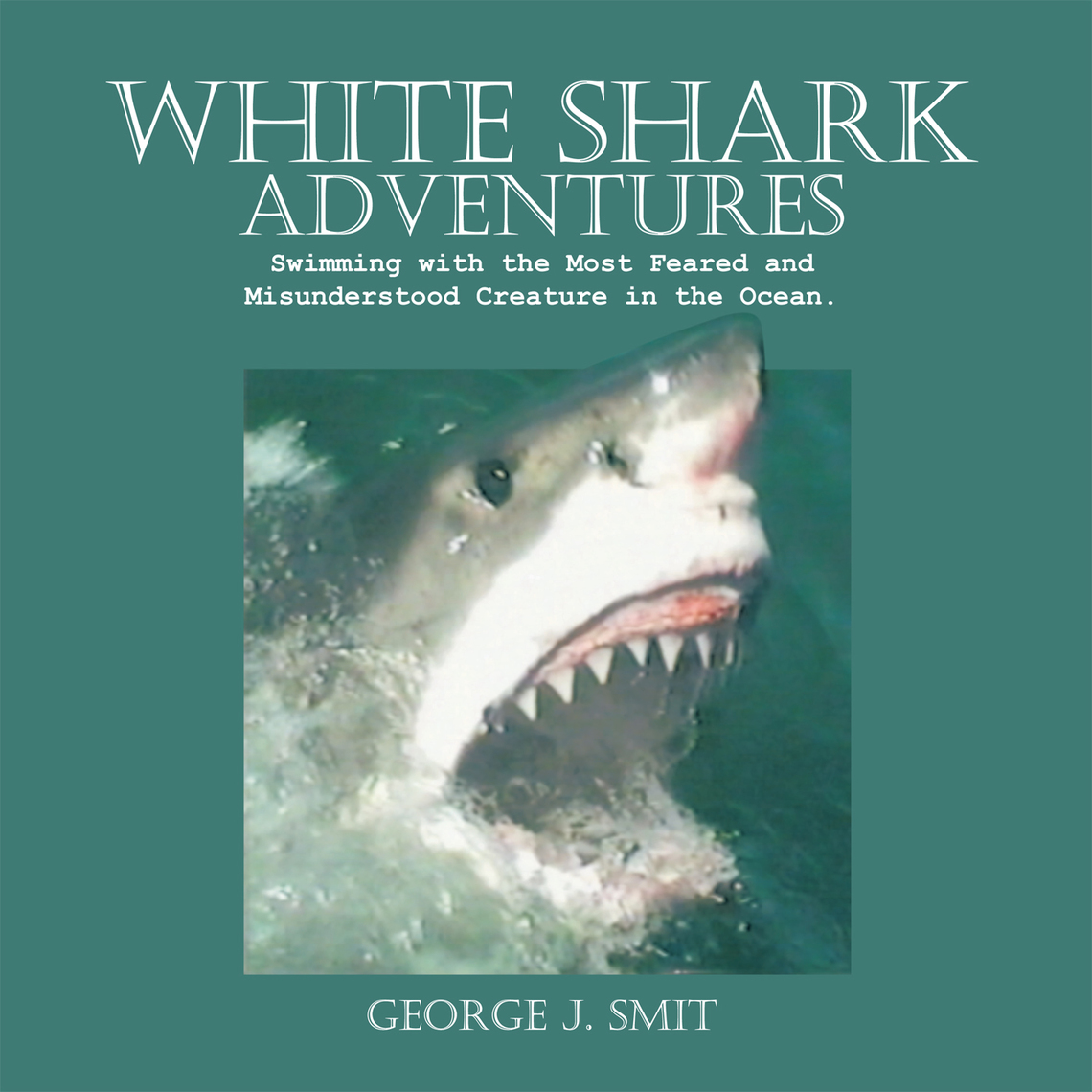 White Shark Adventures by George J. Smit - Ebook | Everand