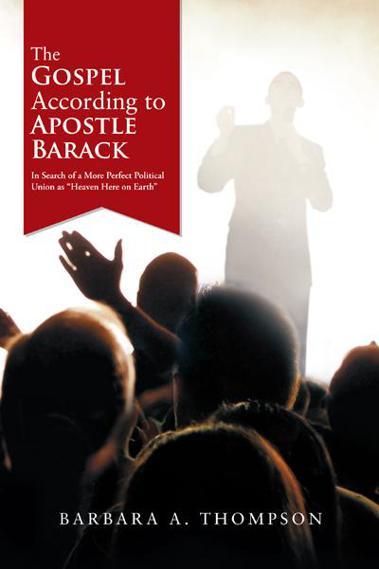 The Gospel According to Apostle Barack by Barbara A. Thompson - Ebook ...