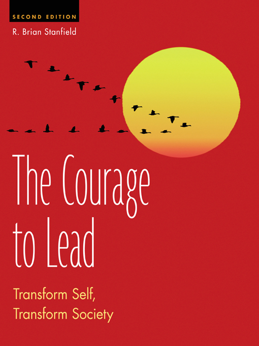 The Courage to Lead by R. Brian Stanfield, Ilona Staples - Ebook | Everand