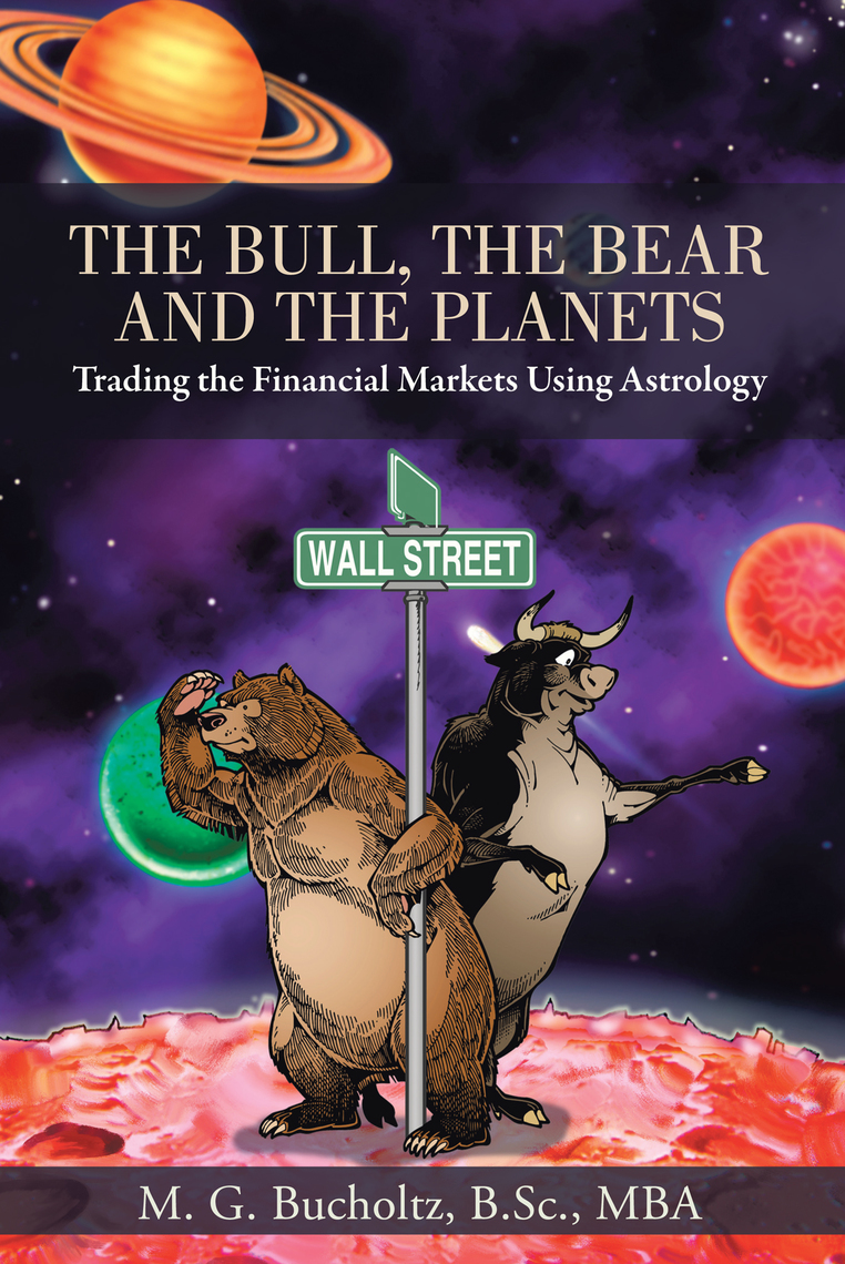 The Bull, the Bear and the Planets by M. G. Bucholtz B.Sc. MBA (Ebook ...