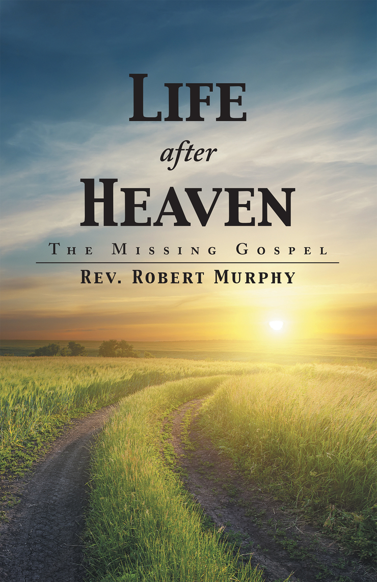 Life After Heaven by Rev. Robert Murphy (Ebook) - Read free for 30 days