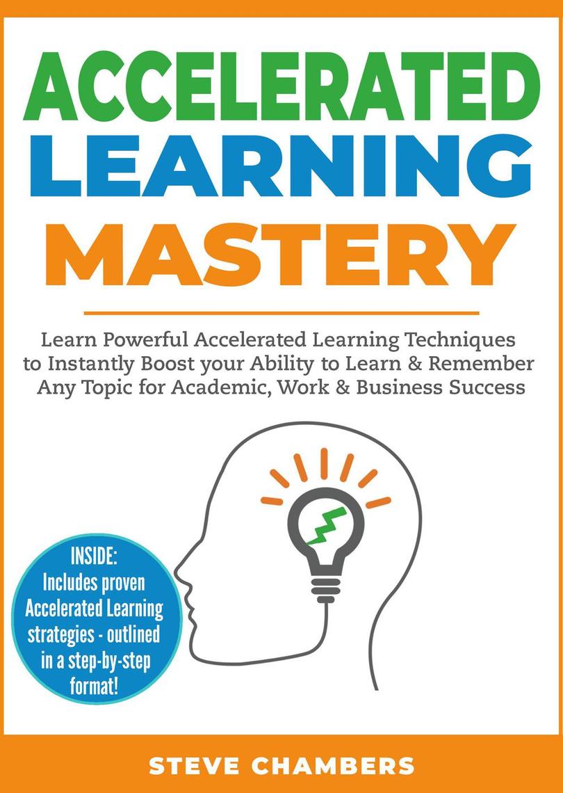 Accelerated Learning Mastery: Learn Powerful Accelerated Learning ...