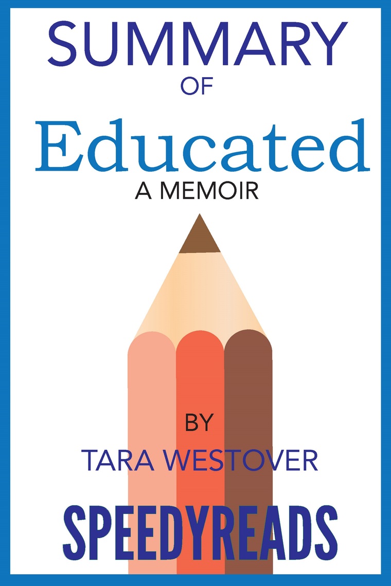 Summary of Educated By Tara Westover by SpeedyReads (Ebook) - Read free ...
