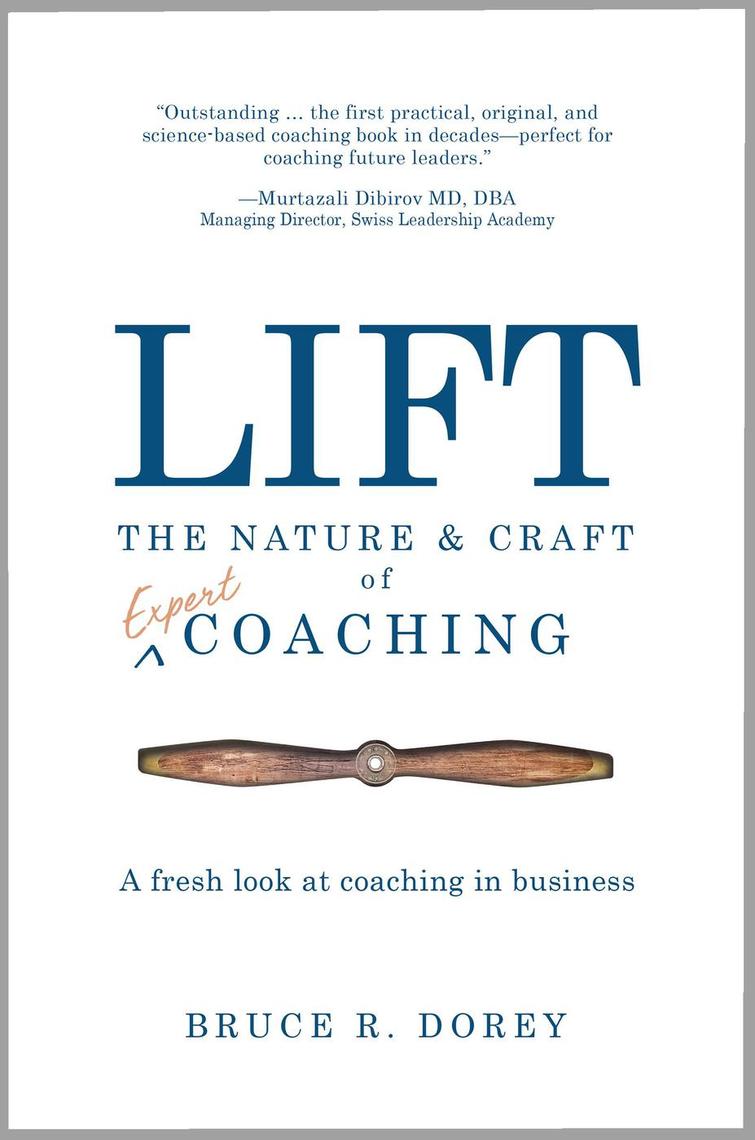 Lift: The Nature and Craft of Expert Coaching by Bruce R Dorey (Ebook ...