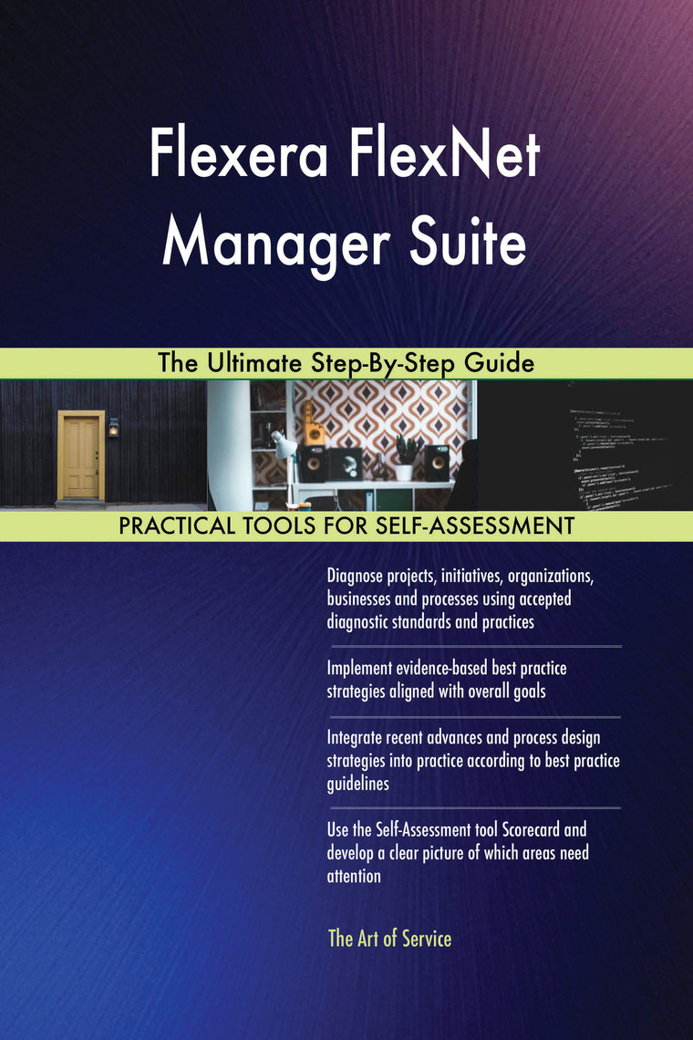 Flexera FlexNet Manager Suite The Ultimate Step-By-Step Guide by ...