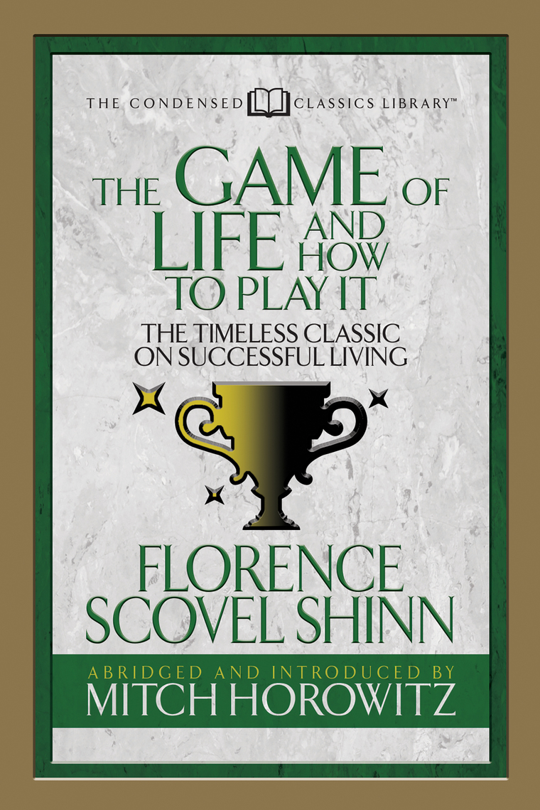 The Game of Life And How to Play it (Condensed Classics) by Florence ...