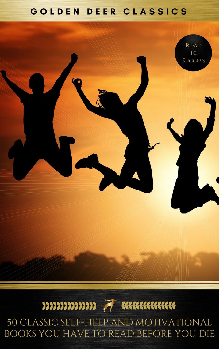 50 Classic Self-Help And Motivational Books You Have To Read Before You ...