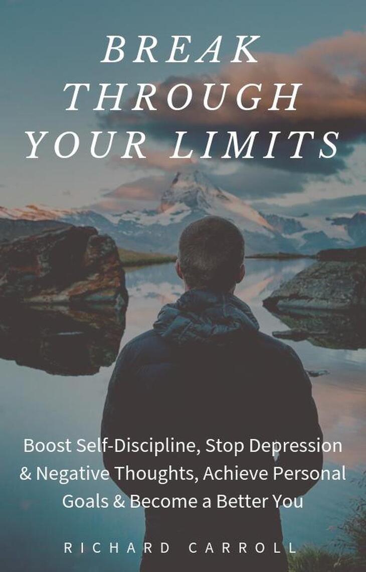 Break Through Your Limits: Boost Self-Discipline, Stop Depression ...