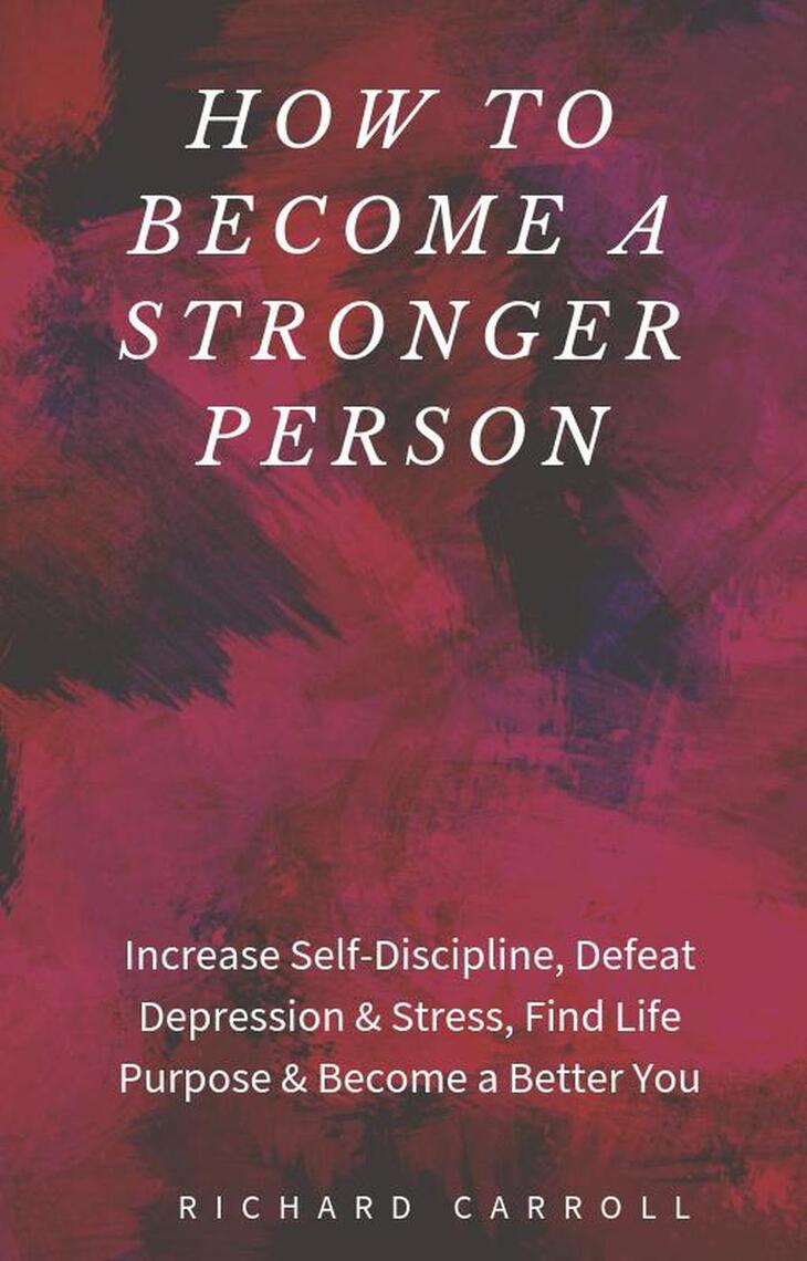 How to Become a Stronger Person: Increase Self-Discipline, Defeat ...